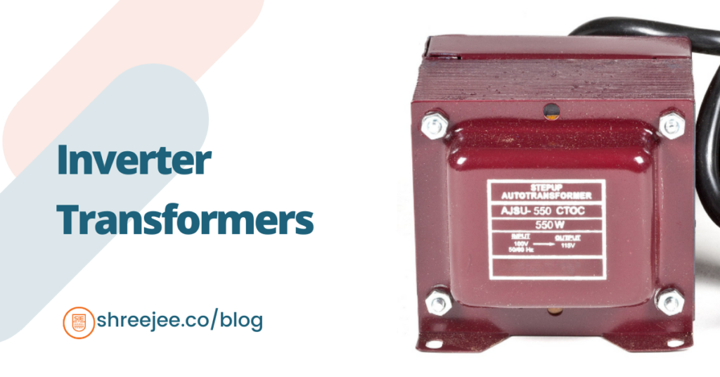 Inverter Transformers for High-Efficiency Applications - Shreejee ...